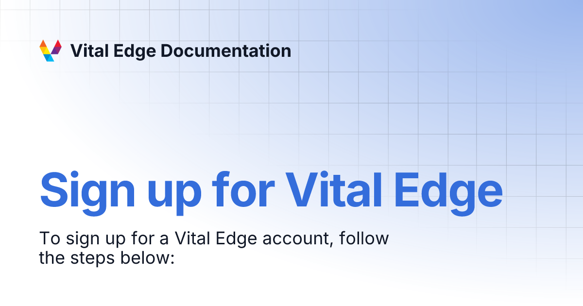 Sign up for Vital Edge | Vital Edge Documentation